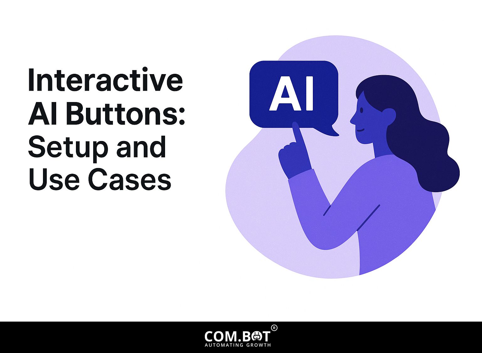 Interactive AI Buttons: Setup and Use Cases - Com.Bot Blog